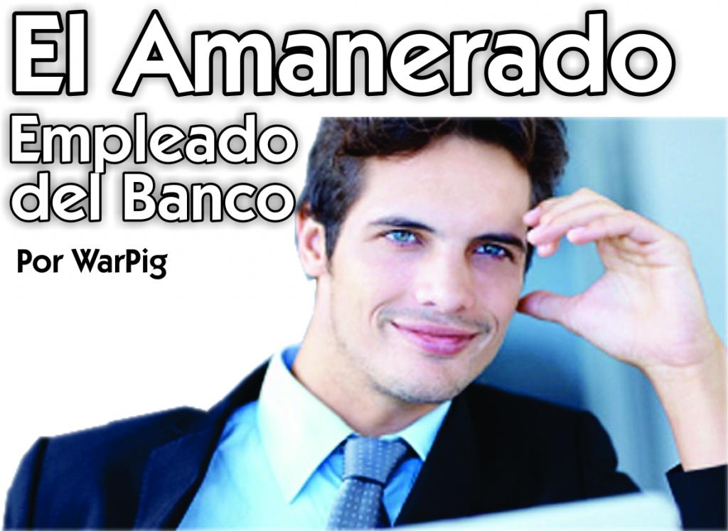 EL AMANERADO EMPLEADO DEL BANCO QUE SE CREE MUY LISTO - Forotuxpan